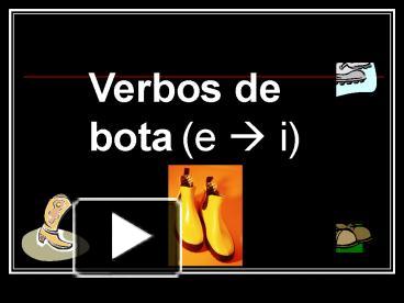 Verbos de bota (e ? i) presentation | free to download