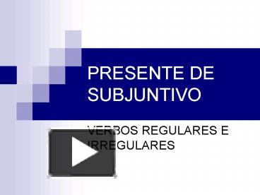 PRESENTE DE SUBJUNTIVO presentation | free to view