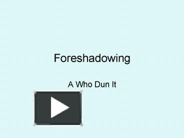 PPT – Foreshadowing PowerPoint presentation | free to view - id: 28e32 ...