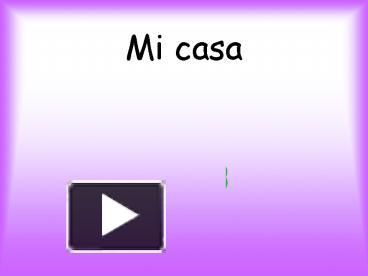 Mi casa presentation | free to view