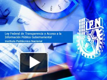 Ley Federal de Transparencia y Acceso a la Informaci presentation | free to view