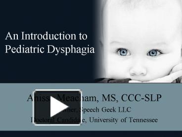 An Introduction to Pediatric Dysphagia presentation | free to view