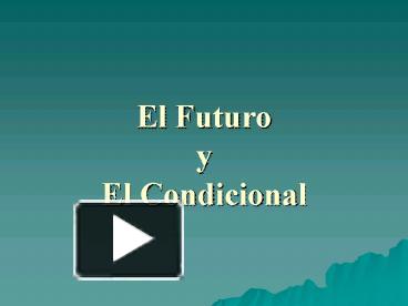 El Futuro y El Condicional presentation | free to view