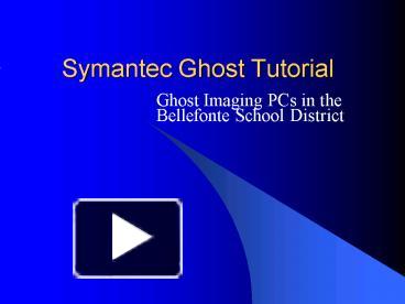 Symantec Ghost Tutorial presentation | free to view
