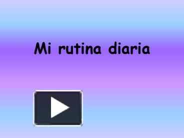 Mi rutina diaria presentation | free to view