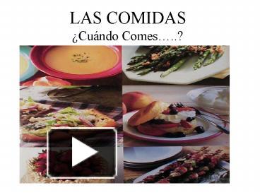 PPT – LAS COMIDAS PowerPoint presentation | free to view - id: 29543e-ZDc1Z