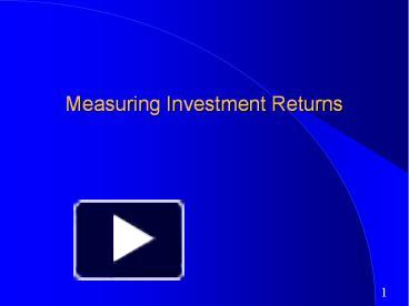 PPT – Measuring Investment Returns PowerPoint presentation | free to download - id: 296e3-MzliO