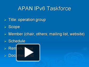 PPT – APAN IPv6 Taskforce PowerPoint presentation | free to view - id: 29740-NGZlY