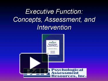 Executive Function: Concepts, Assessment, and Intervention presentation | free to view
