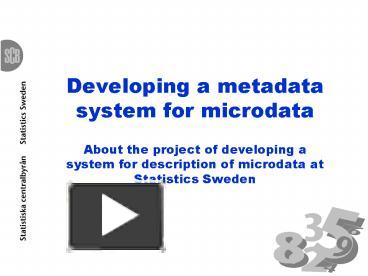 Developing a metadata system for microdata About the project of developing a system for ...