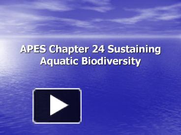 APES Chapter 24 Sustaining Aquatic Biodiversity presentation | free to view