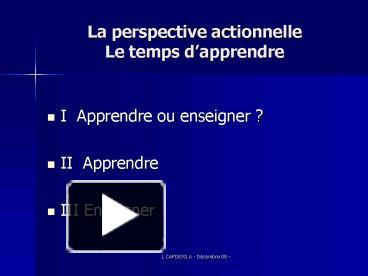 La perspective actionnelle Le temps dapprendre presentation | free to view