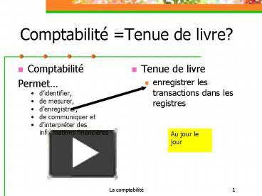 PPT – Comptabilit Tenue de livre PowerPoint presentation | free to view - id: 29c63a-ZDc1Z