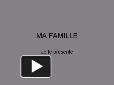PPT – MA FAMILLE PowerPoint presentation | free to view - id: 29d09c-MTA1Z
