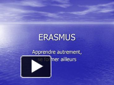 PPT – ERASMUS PowerPoint presentation | free to view - id: 29e0c3-ZDc1Z