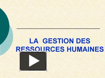 LA GESTION DES RESSOURCES HUMAINES presentation | free to view