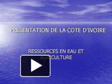 PRESENTATION DE LA COTE DIVOIRE presentation | free to view