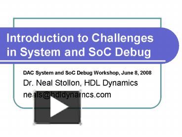 Introduction to Challenges in System and SoC Debug presentation | free to view