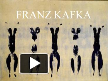 PPT – FRANZ KAFKA PowerPoint presentation | free to view - id: 2a0346-MmZhZ