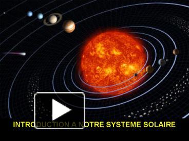 INTRODUCTION A NOTRE SYSTEME SOLAIRE presentation | free to view