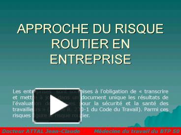 APPROCHE DU RISQUE ROUTIER EN ENTREPRISE presentation | free to view