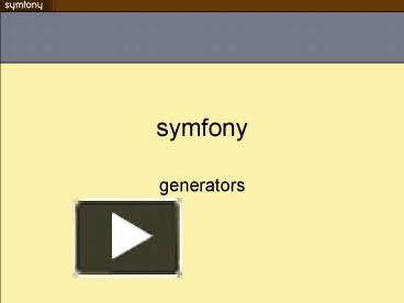 PPT – symfony PowerPoint presentation | free to view - id: 2a323c-Y2FkZ