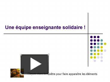 PPT – Une quipe enseignante solidaire PowerPoint presentation | free to view - id: 2a3cac-YmY1O