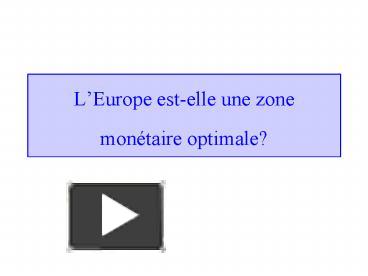 LEurope estelle une zone montaire optimale presentation | free to view