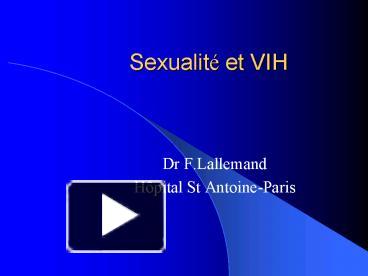 PPT – Sexualit et VIH PowerPoint presentation | free to view - id: 2a5e07-ZDc1Z