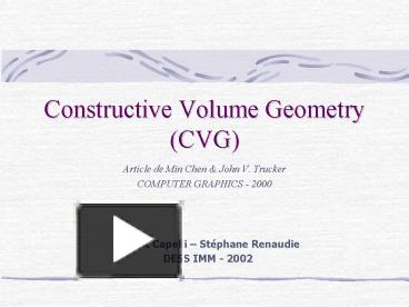 PPT – Constructive Volume Geometry CVG PowerPoint presentation | free to view - id: 2a8144-NGFiZ