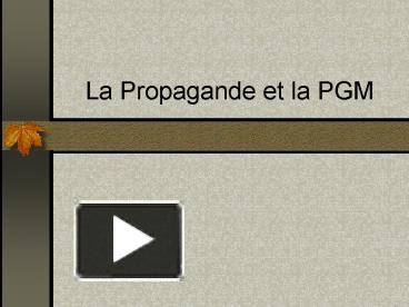 La Propagande et la PGM presentation | free to view