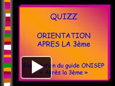 PPT – QUIZZ ORIENTATION APRES LA 3me Exploitation du guide ONISEP Aprs la 3me PowerPoint ...