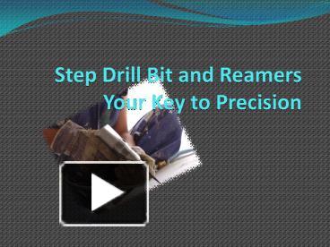 PPT – Step Drill Bits and Reamers: Your Key to Precision PowerPoint presentation | free to ...