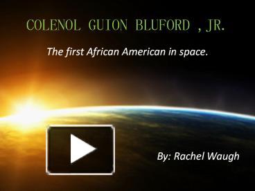 Guion Bluford Jr., First African American in Space presentation | free ...
