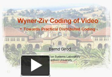 Wyner-Ziv Coding of Video - Towards Practical Distributed Coding - presentation | free to download