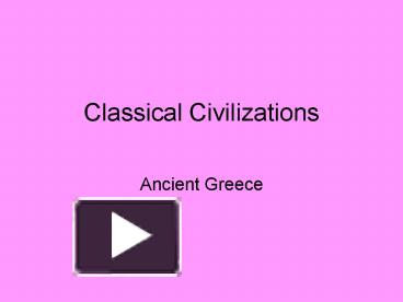 Classical Civilizations presentation | free to view