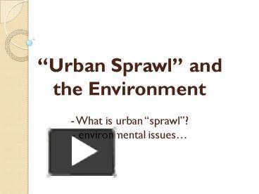 PPT – Urban Sprawl and the Environment What is urban sprawl ...