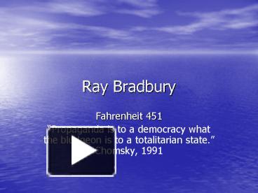 PPT – Ray Bradbury PowerPoint presentation | free to view - id: 2b95d-MzcyN