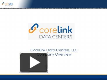 PPT – CoreLink Data Centers Overview PowerPoint presentation | free to download - id: 2b9e2e-NDUwO
