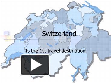 PPT – Switzerland PowerPoint presentation | free to view - id: 2bbd0-MGVmN
