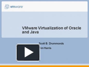 VMware Virtualization of Oracle and Java presentation | free to view