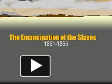 The Emancipation of the Slaves presentation | free to view
