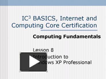 IC3 BASICS, Internet and Computing Core Certification presentation | free to view