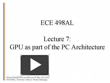 PPT – ECE 498AL Lecture 7: GPU as part of the PC Architecture PowerPoint presentation | free to ...