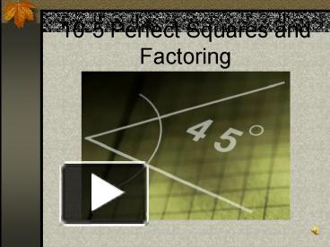 PPT – 105 Perfect Squares and Factoring PowerPoint presentation | free ...