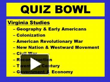PPT – QUIZ BOWL PowerPoint presentation | free to view - id: 2c7e9-YzI1Z