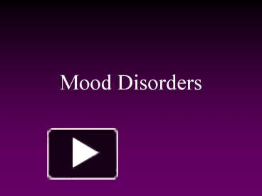 PPT – Mood Disorders PowerPoint presentation | free to view - id: 2c9dc ...