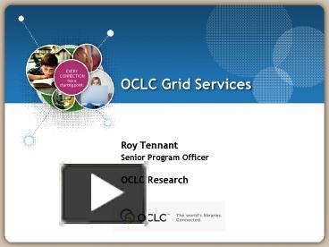 PPT – OCLC Grid Services PowerPoint presentation | free to view - id: 2cce9-NTJkZ