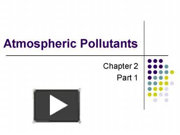 PPT – Atmospheric Pollutants PowerPoint presentation | free to view ...