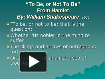 To Be, or Not To Be From Hamlet By: William Shakespeare 1030 ...